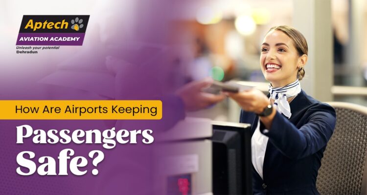 How Are Airports Keeping Passengers Safe?